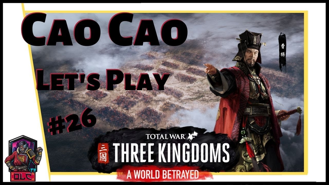 CAO ANG THE GREAT- Total War: Three Kingdoms - A World Betrayed - Cao ...