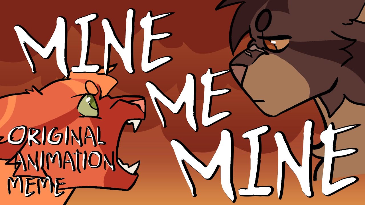MINE ME MINE [WARRIOR CATS/MEME] (cws in description) - YouTube