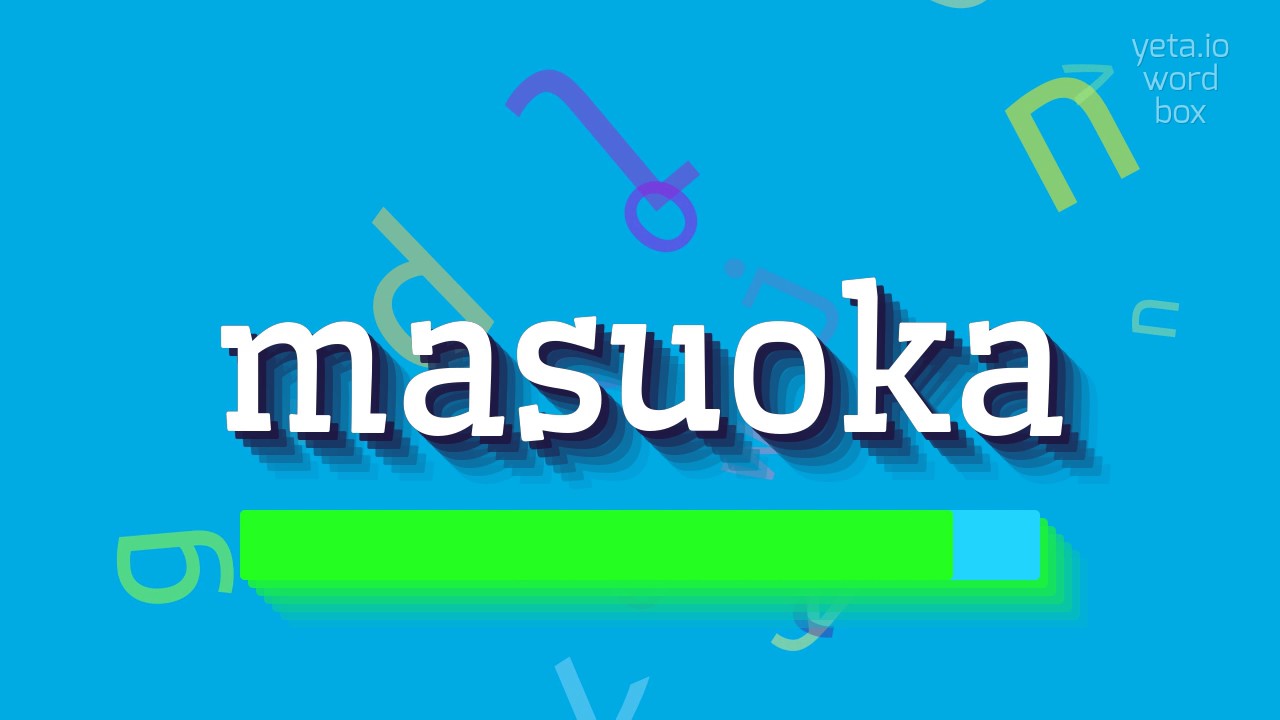 How to say "masuoka"! (High Quality Voices) - YouTube