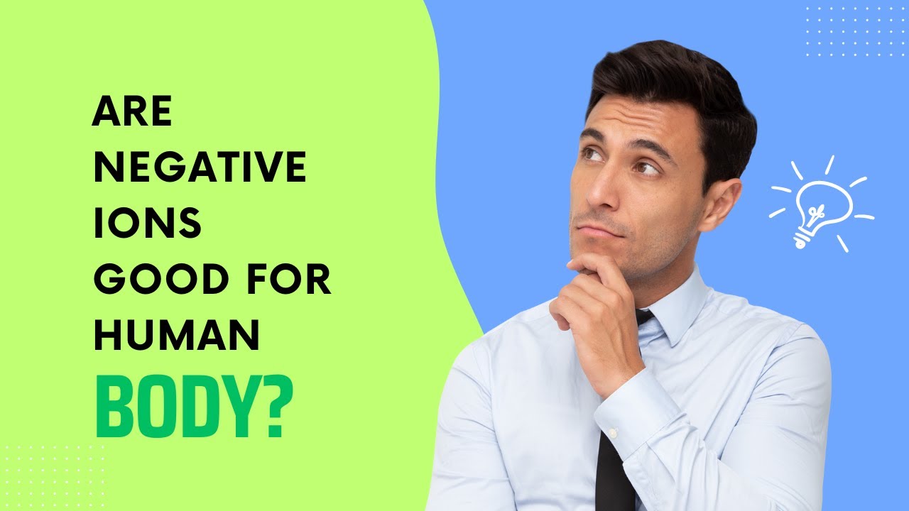 Are Negative ions good for human body? - YouTube