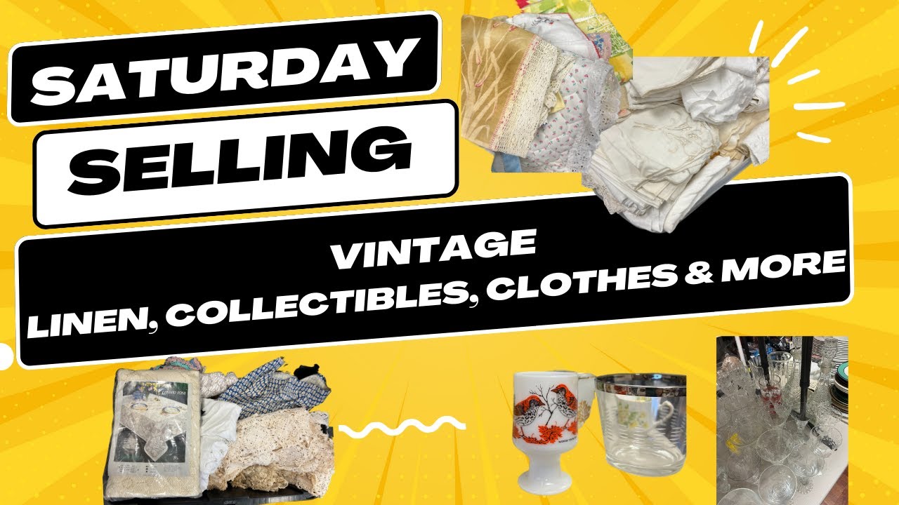 Saturday SELLING Vintage LINEN, COLLECTIBLES, CLOTHES & MORE!!! - YouTube