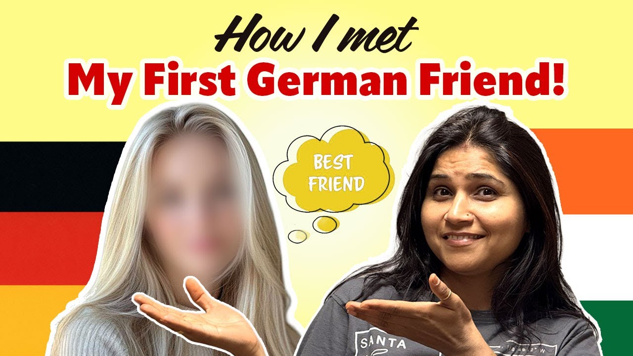 How I Met My First German Friend | To Aise Bane Hum Best Friends | Best ...