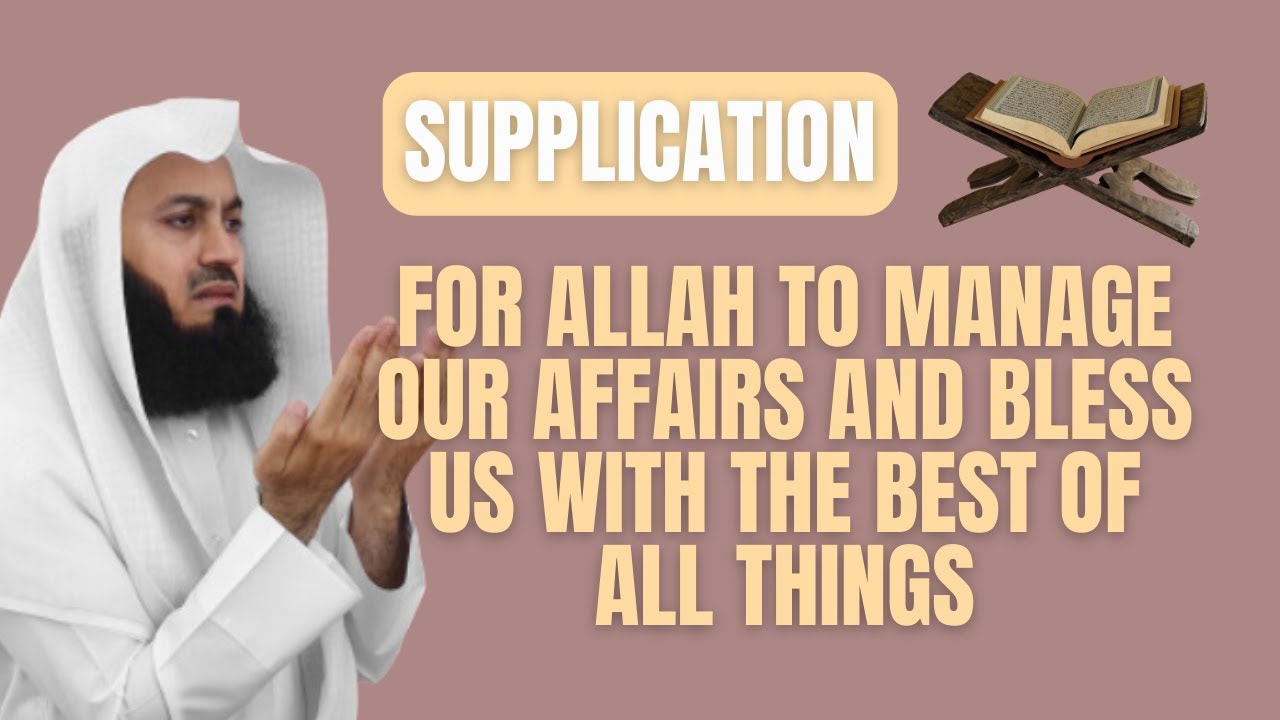 DUA | For Allah To Manage Our Affairs And Bless Us With The Best Of All ...