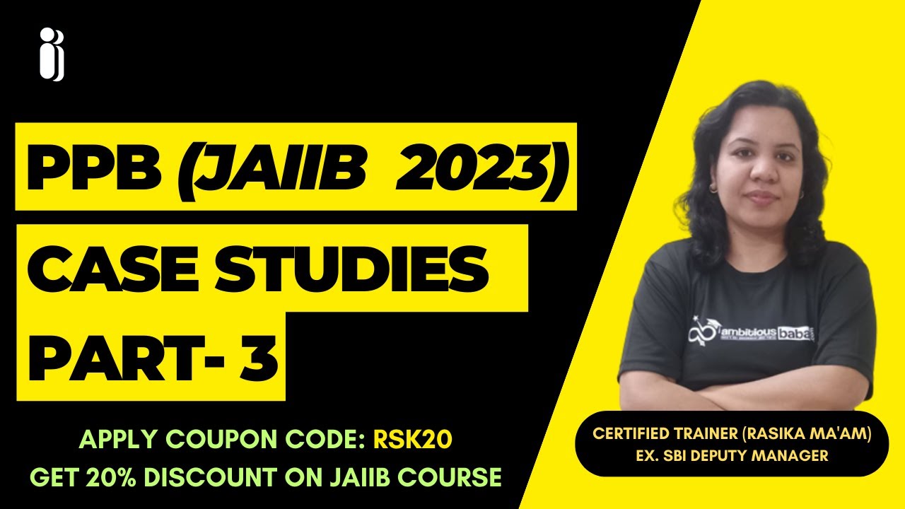 PPB Case Studies - Part 3 | Important Questions Of PPB JAIIB | JAIIB CAIIB BABA | Rasika Ma'am ...