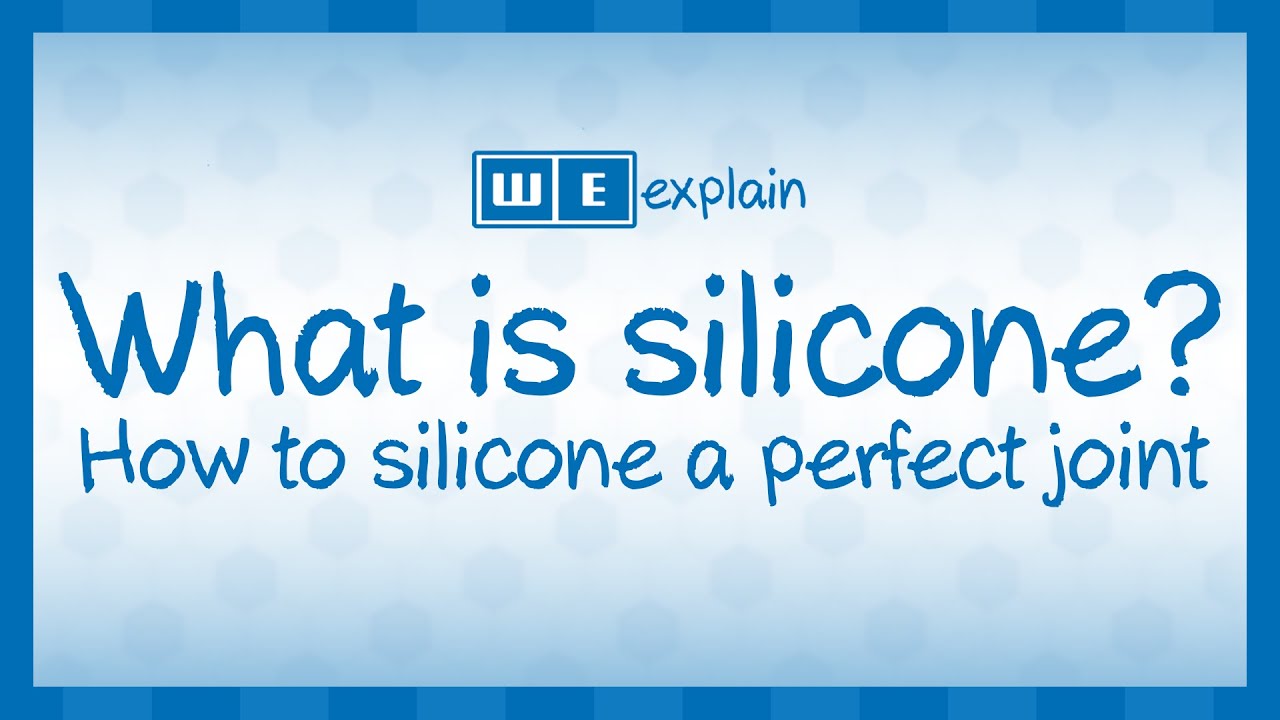 What is silicone? - How to silicone a perfect joint | WE explain - YouTube
