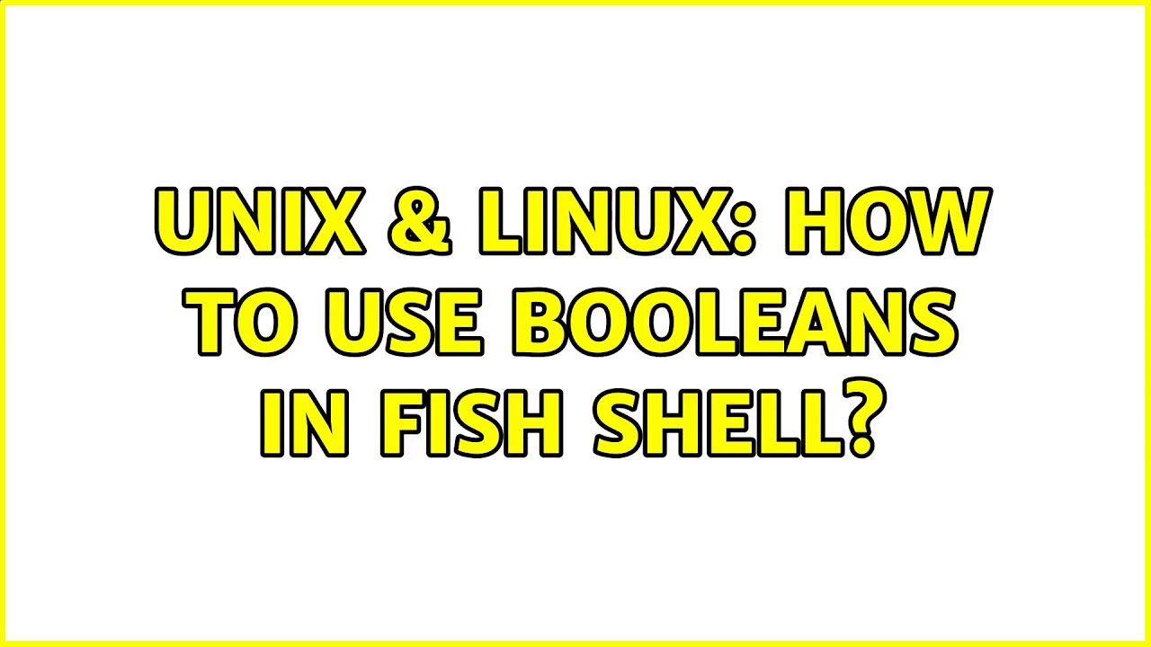 Unix & Linux: How to use booleans in fish shell? - YouTube