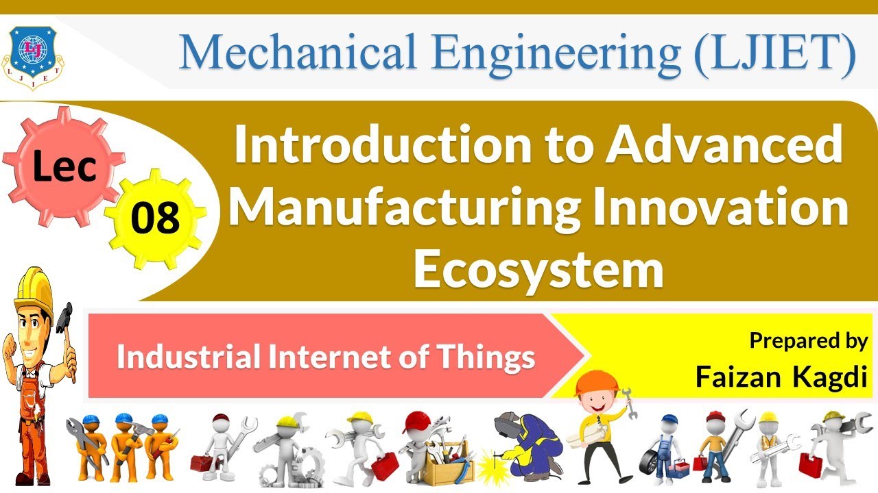 L 8 Intro to Advanced Manufacturing Innovation Ecosystem|Industrial ...