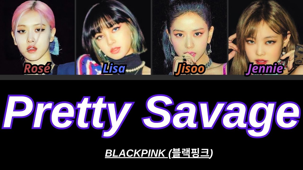 BLACKPINK (블랙핑크) - Pretty Savage Lyrics (Eng/Rom/Han/가사) - YouTube Music