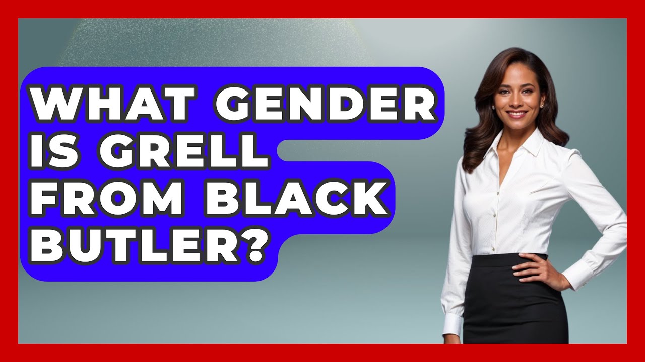 What Gender Is Grell From Black Butler? - Gender Equality Network - YouTube