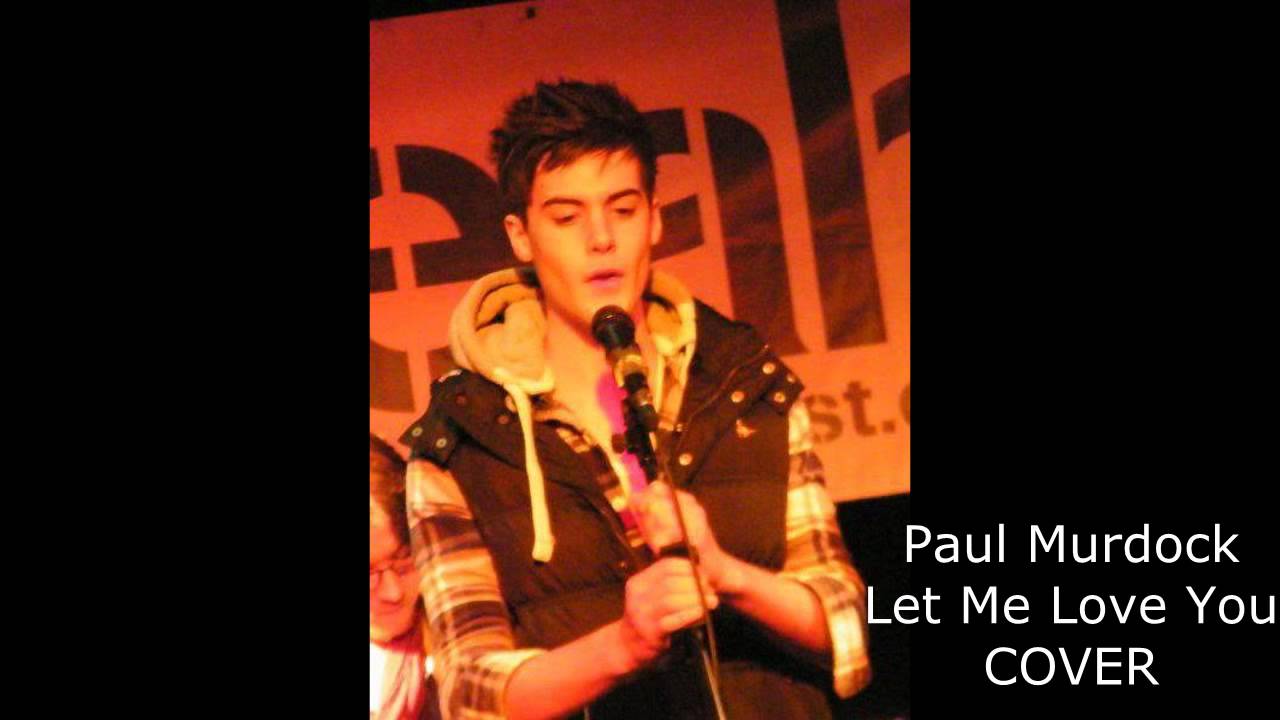 Let Me Love You COVER by Paul Murdock - YouTube