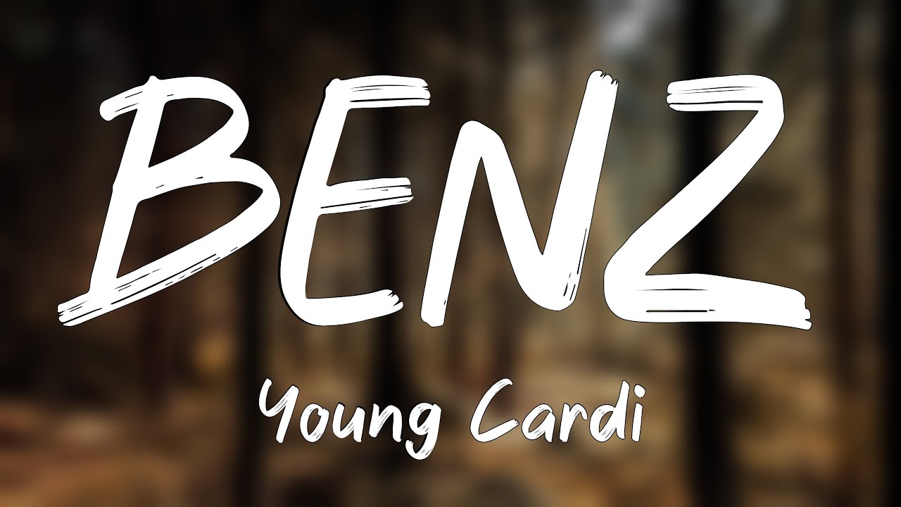 BENZ - Young Cardi(Lyrics Video) - YouTube