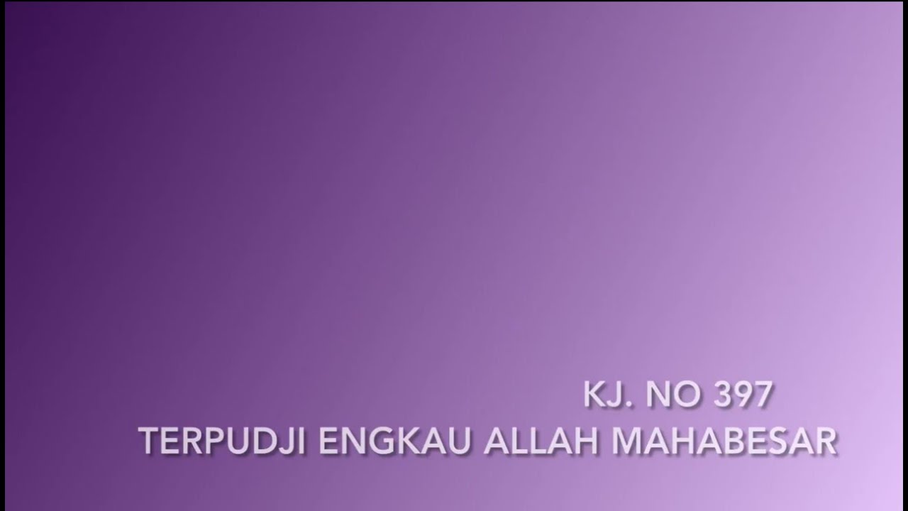 KJ. 397 # Terpudji Engkau Allah Maha Besar - YouTube