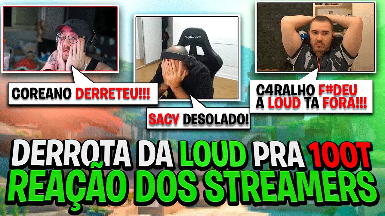 REAÇÃO DOS STREAMERS a DERROTA DA LOUD pra 100THIEVES - YouTube