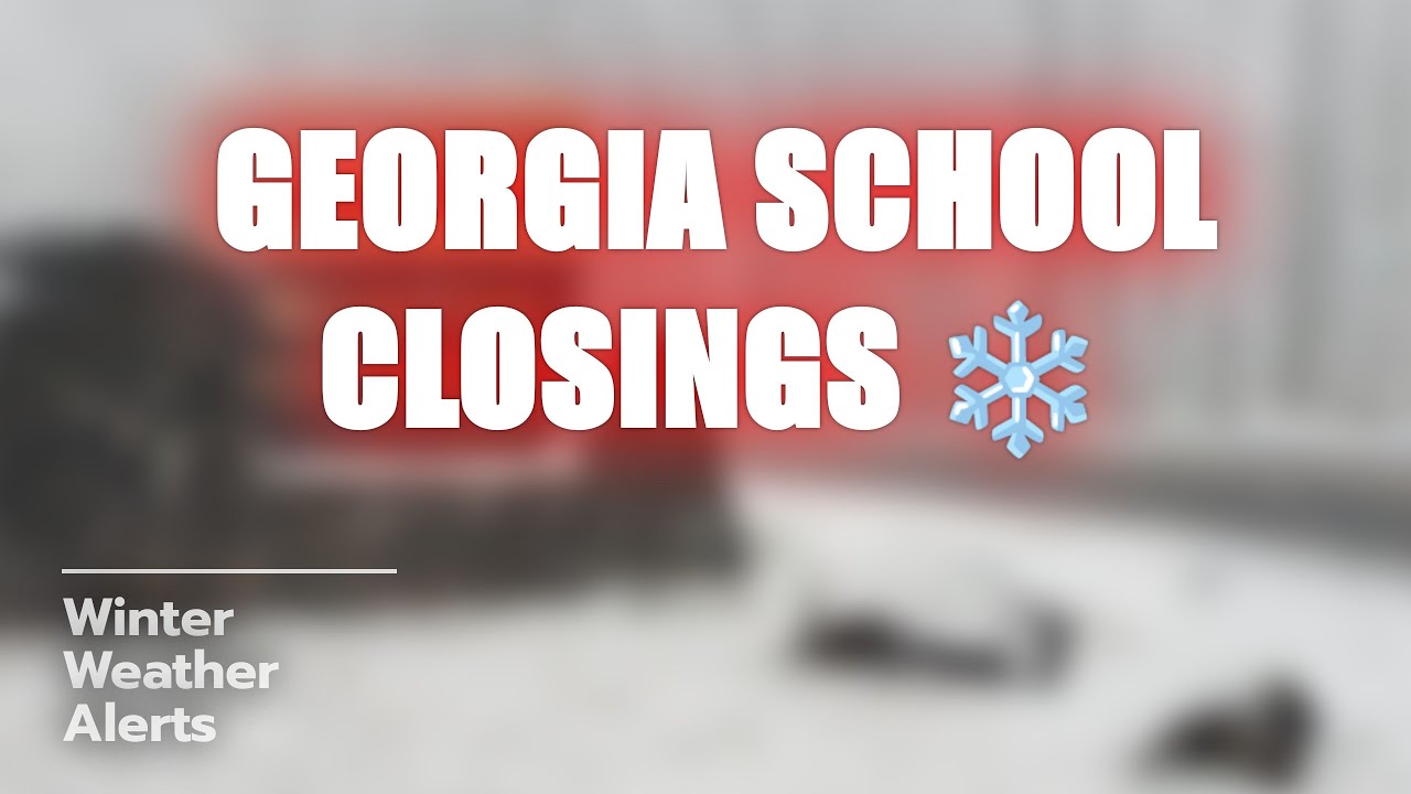 🌨️ Georgia Weather Alert! School Closings 🚸 - YouTube