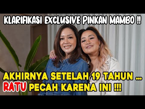 EXCLUSIVE !! KLARIFIKASI PINKAN MAMBO DAN MAIA ESTIANTY TENTANG PECAHNYA RATU !! RATU REBORN?!