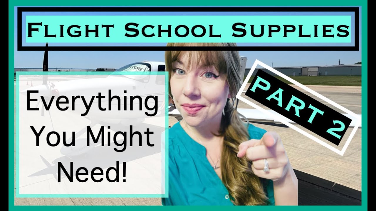 What Supplies Do You Need for Flight School: SEE IT ALL HERE, Part 2 ...