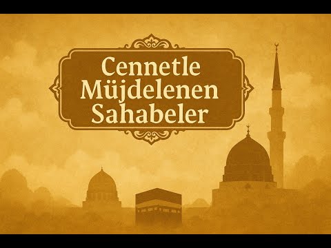 Cennetle Müjdelenen 10 Sahabe | Aşere-i Mübeşşere Kimlerdir?