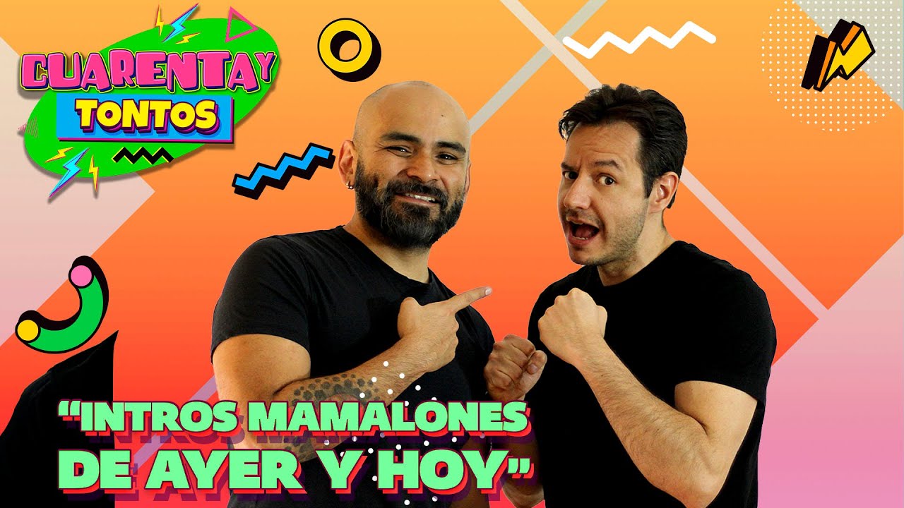 Intros Mamalones de Ayer y Hoy | Cuarentaytontos Ep. 51 - YouTube