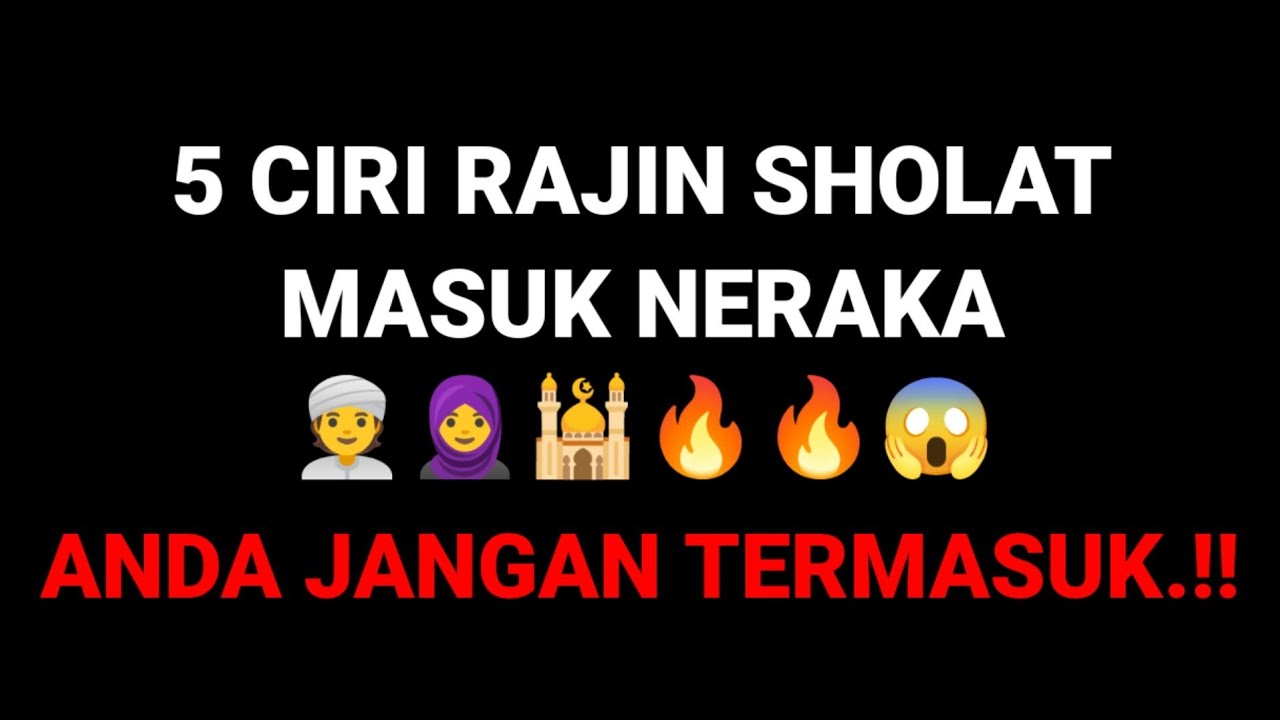 5 CIRI RAJIN SHOLAT MASUK NERAKA 👳🧕🕌🔥🔥😱 - YouTube