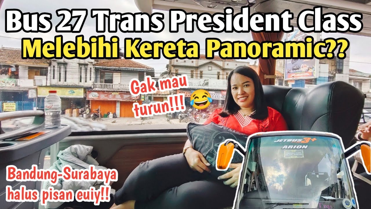 Review BUS 27 TRANS PRESIDENT CLASS Bandung Surabaya | Gak Mau Turun ...