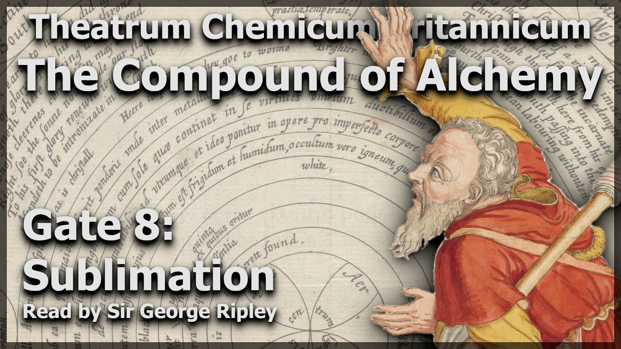 Compound of Alchemy (audiobook) Ch 8 Sublimation - George Ripley ...