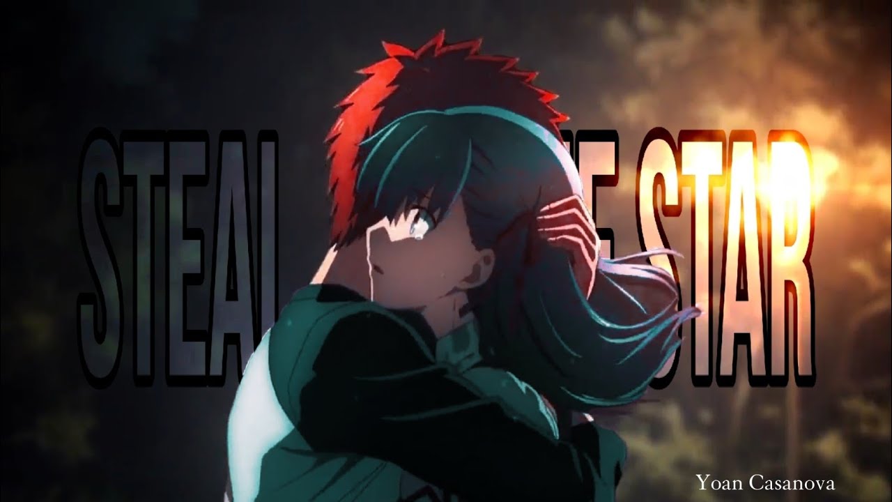 AMV Nightcore Steal All the Star ( Lyrics+ Anime ) gift for @Natsumye ...