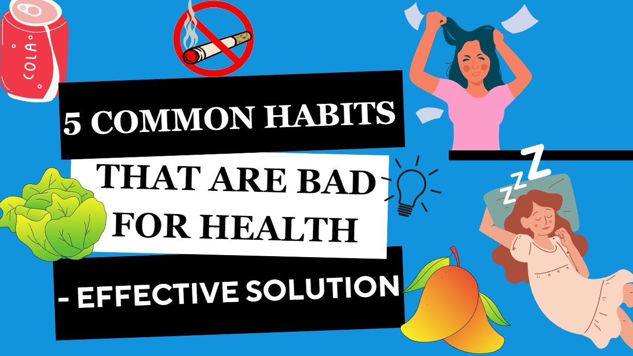 5 Common Habits That Are Bad For Health - Effective Solution - YouTube