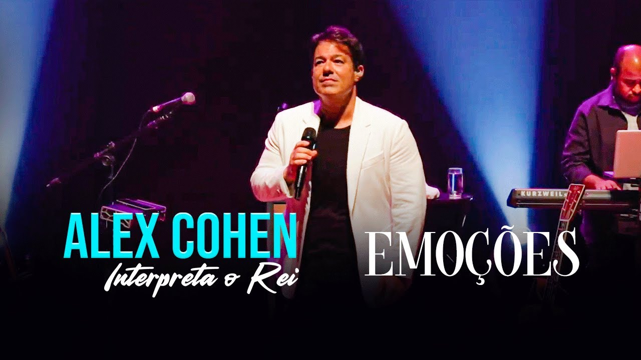 Emoções | Alex Cohen Interpreta o Rei - Cidade das Artes - YouTube