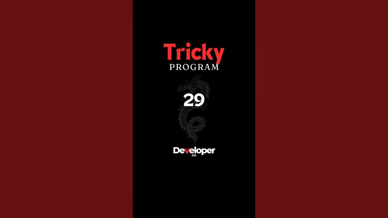 Tricky Program 29 | Developer Ak. - YouTube
