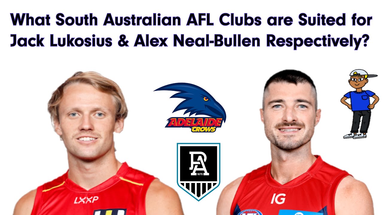 Jack Lukosius & Alex Neal-Bullen Respectively. What South Australian ...