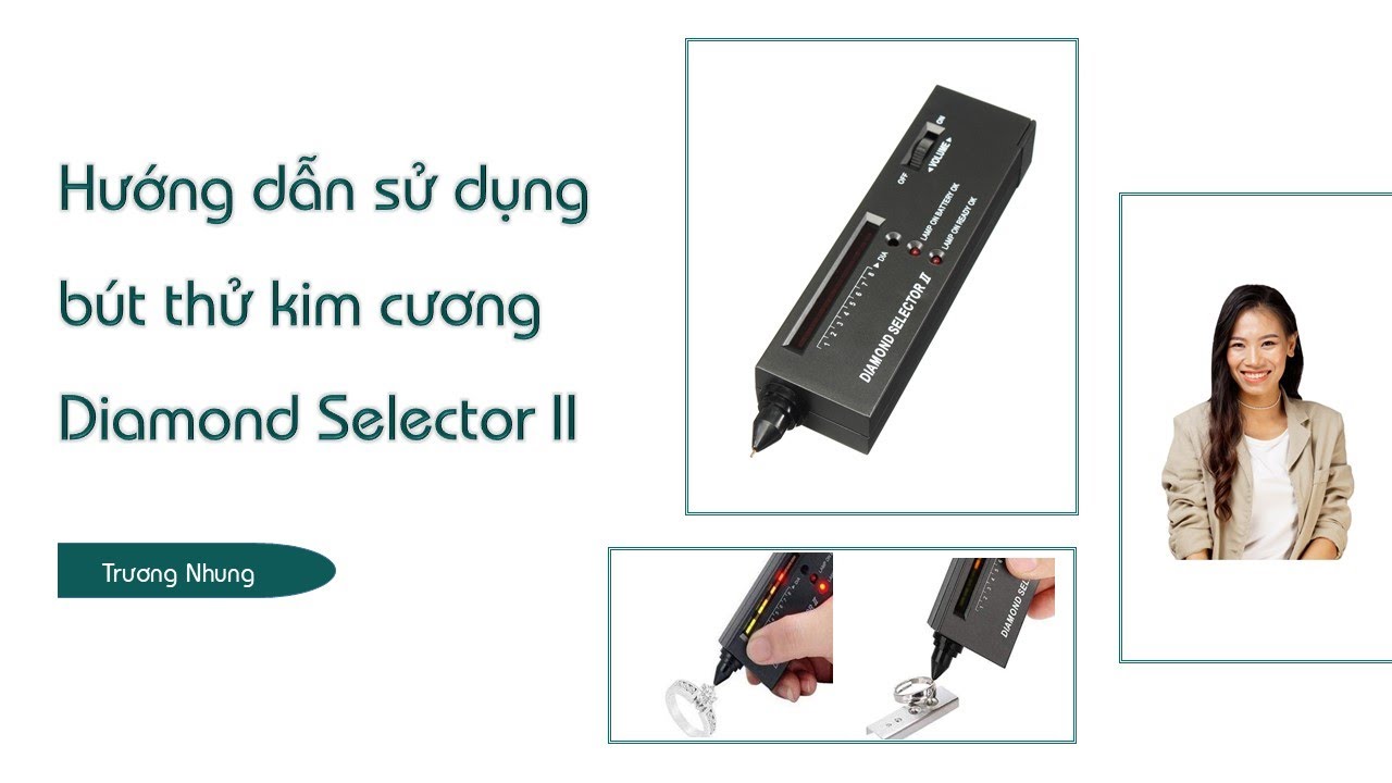 How to use Diamond Selector II. Hướng Dẫn Cách Sử Dụng Bút Thử Kim ...
