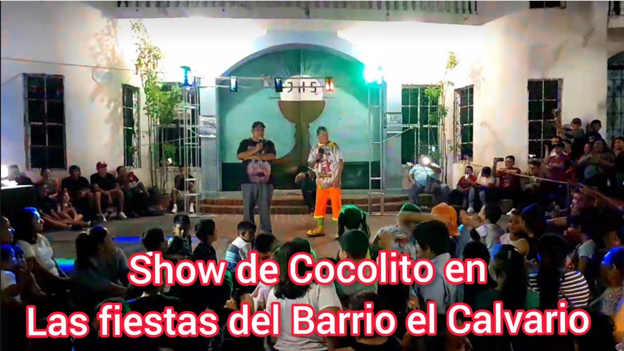 Gran Show de Cocolito en las fiestas del Barrio el Calvario ...