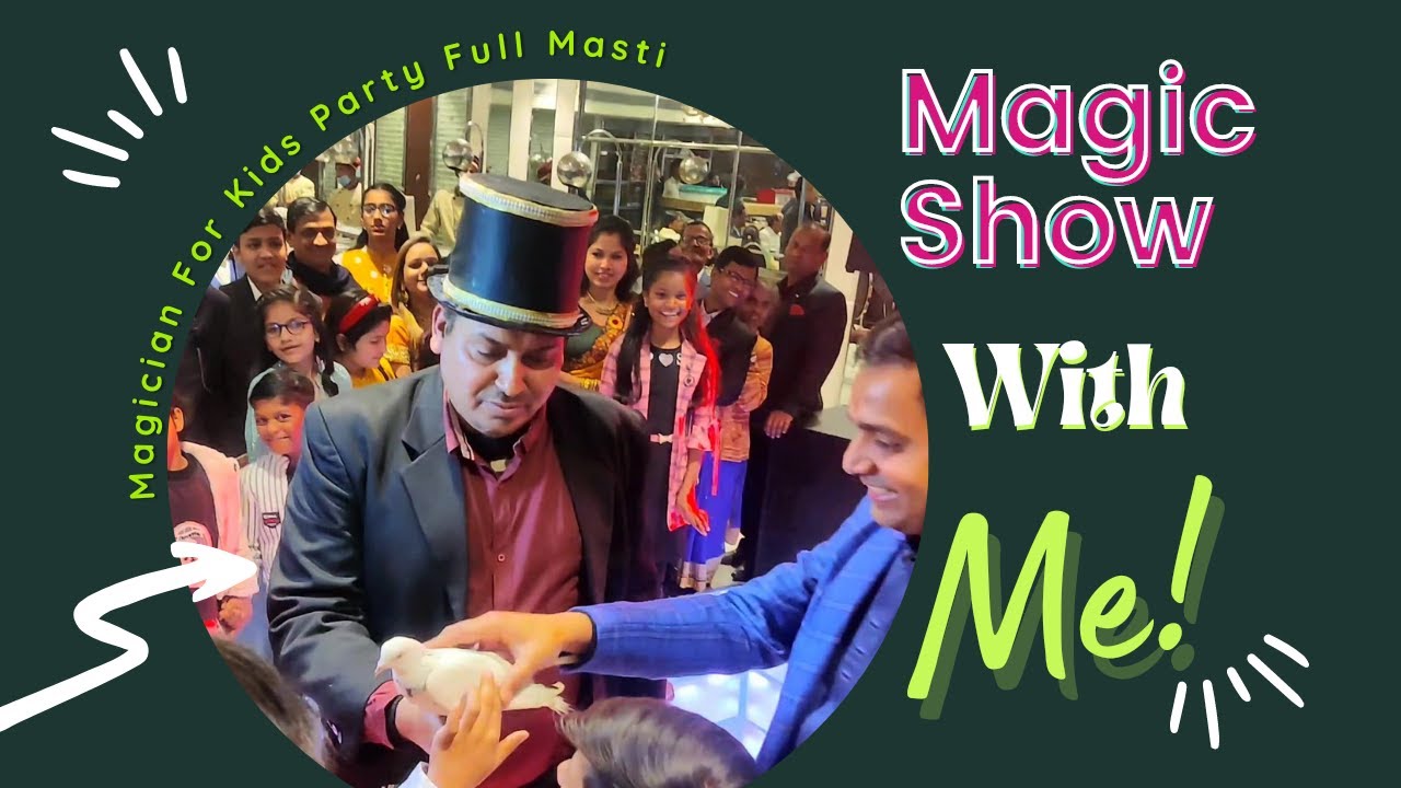 Hire Magician For Children Party | Magic Show For Kids Party | Events ...