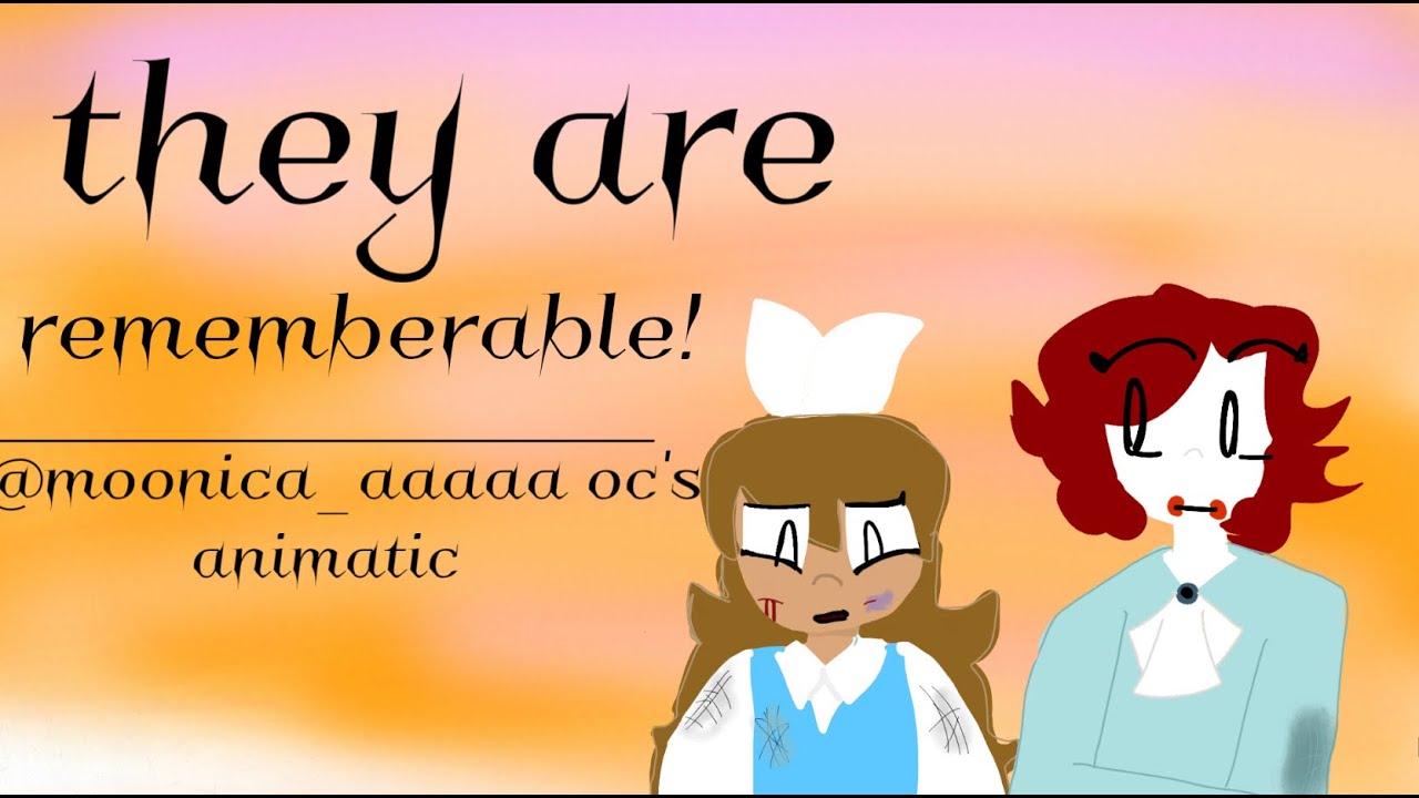 They are rememberable! | @moonica_aaaaa oc’s animatic - YouTube