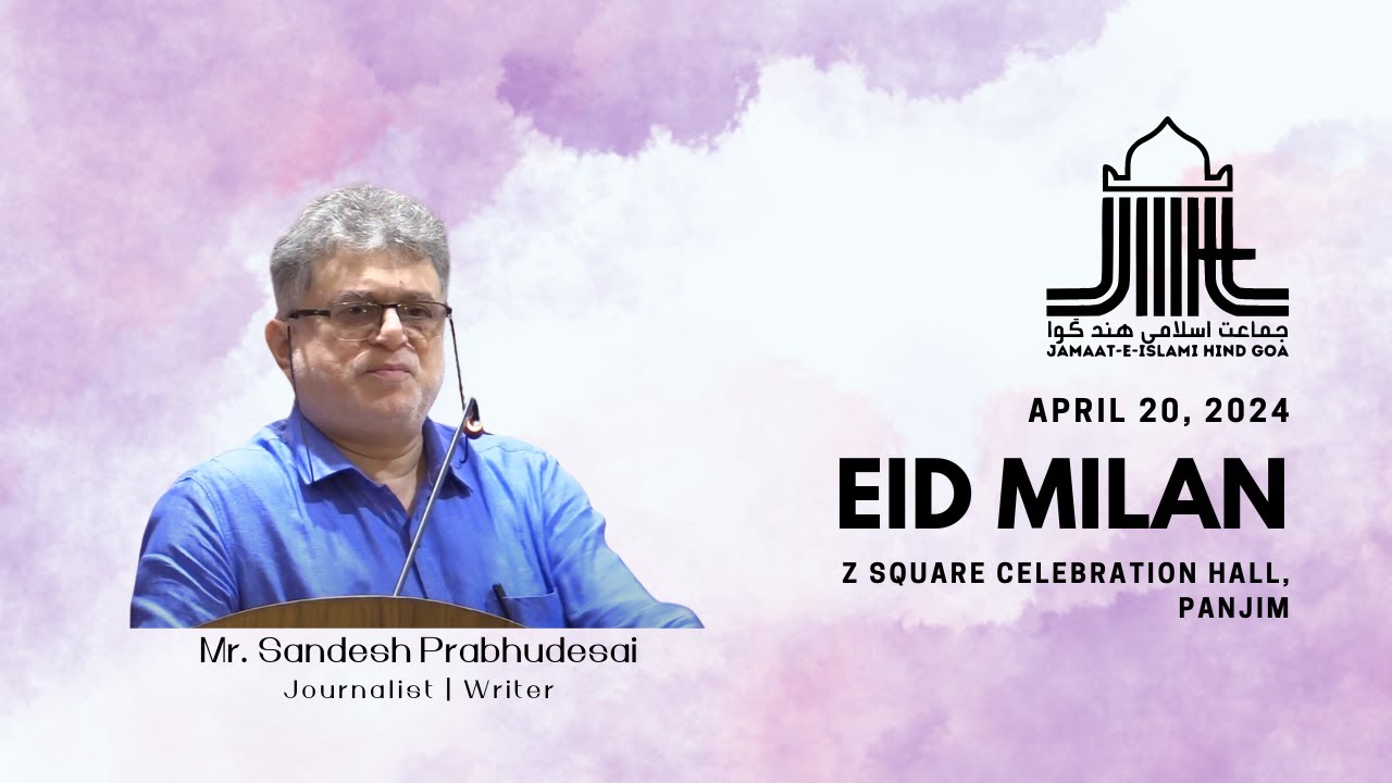 Eid Milan '24 | Sandesh Prabhudesai - Journalist & Writer | Jamaat-e ...