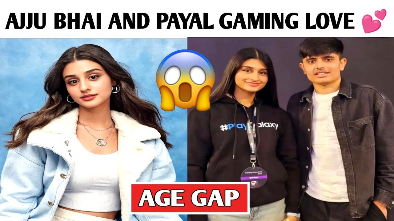 Ajju Bhai and Payal Gaming Shocking Age Gap | ajju bhai and payal ...