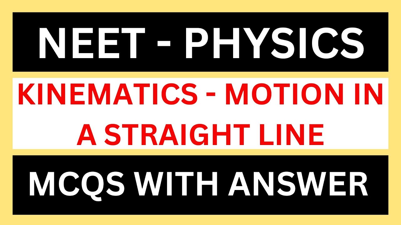 KINEMATICS - MOTION IN A STRAIGHT LINE | CLASS 11 PHYSICS | NEET ...
