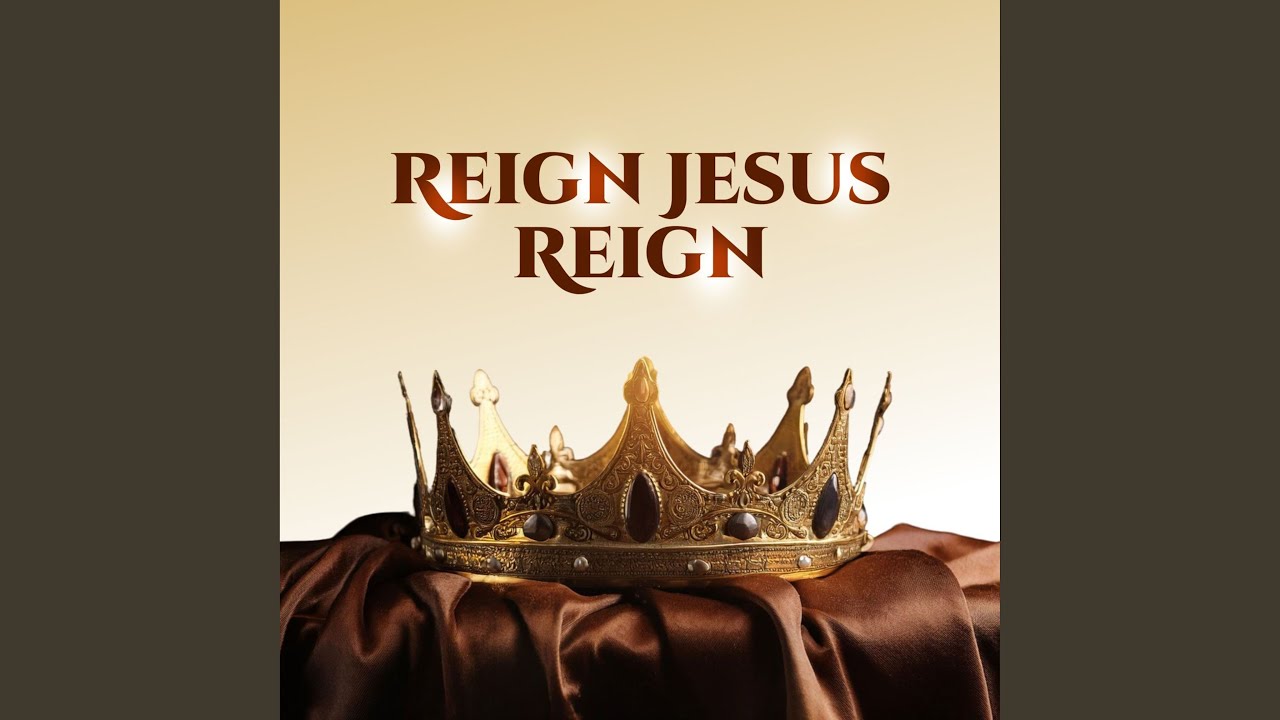 Reign Jesus Reign - YouTube