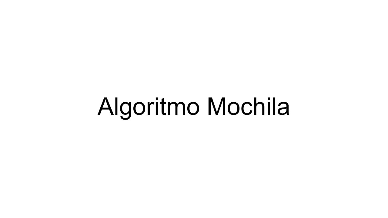 Algoritmo de la Mochila - YouTube