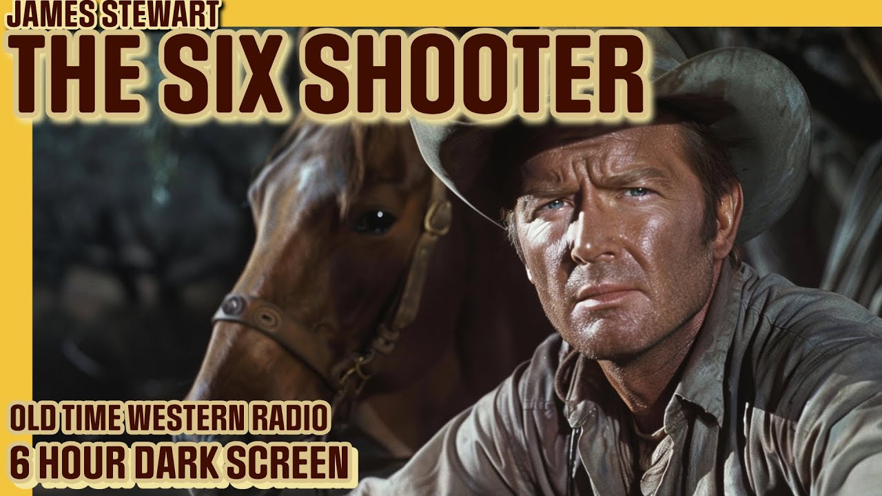 The Six Shooter | Starring James Stewart | 6 Hour Dark Screen | Old ...