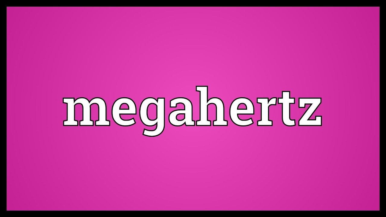 Megahertz Meaning - YouTube