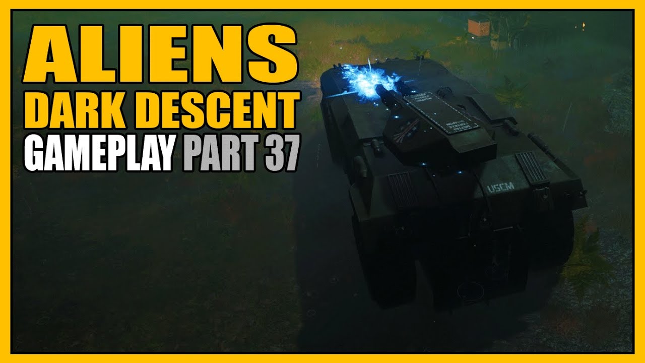 Aliens: Dark Descent | Gameplay Part 37 - So They Gave Me a Tank ...