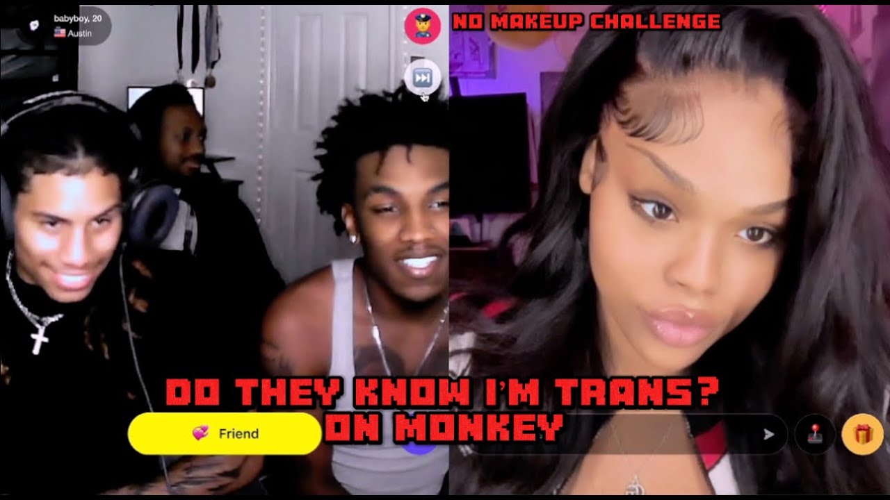DO THEY KNOW IM TRANS ON MONKEY? (NO MAKEUP EDITION) - YouTube