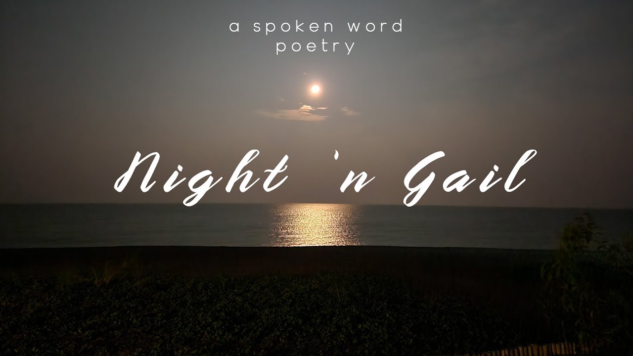 Night n' Gail | A Spoken Word Poetry - YouTube