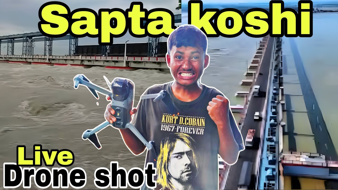 Sapta koshi drone bata live herna aaunu sabai khola thulo aako xa # ...