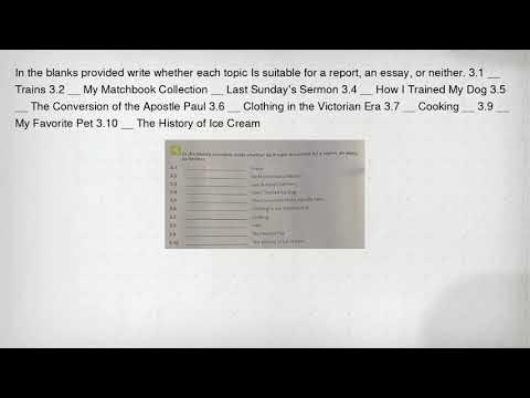 In the blanks provided write whether each topic Is suitable for a report, an essay, or neither ...