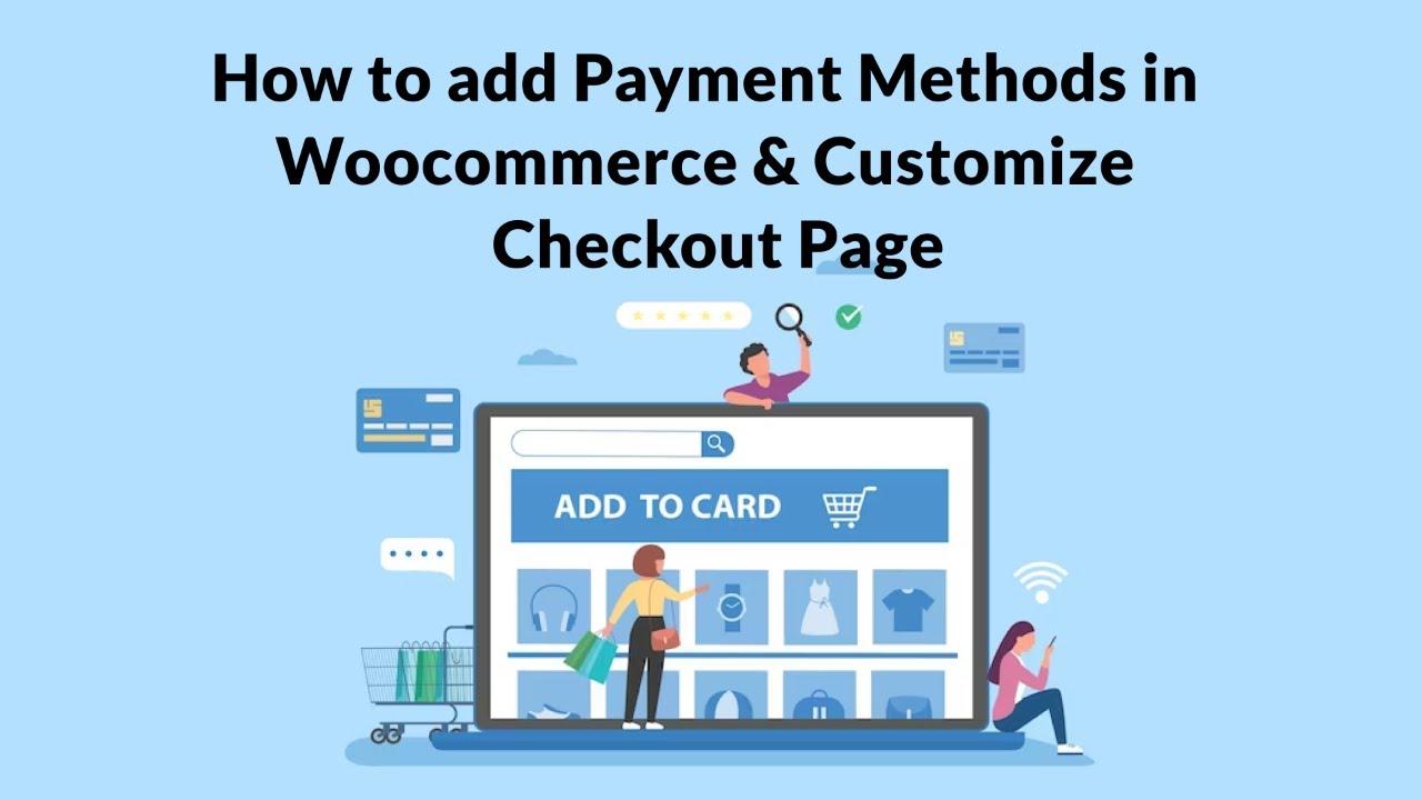 How To Add Payment Methods In Woocommerce And Customize The Checkout Page Youtube