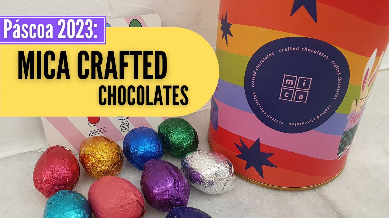 OS OVOS DE PÁSCOA MAIS LEGAIS DE SP - MICA CRAFTED CHOCOLATES | E aí ...