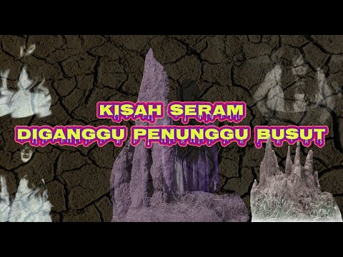 KISAH SERAM DIGANGGU HANTU BUSUT - YouTube