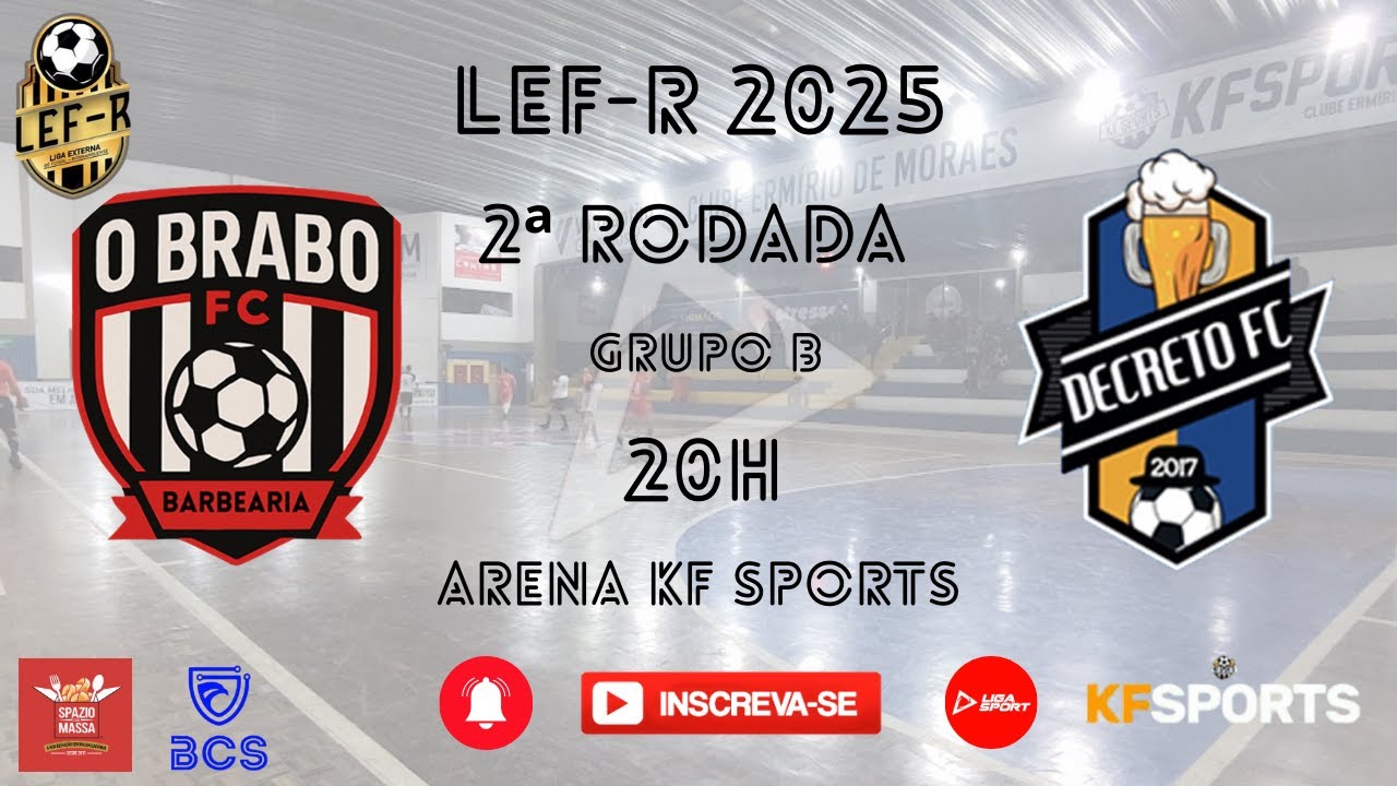 O BRABO X DECRETO | LEF-R | 2ª RODADA | GRUPO B | ARENA KFS SPORTS ...